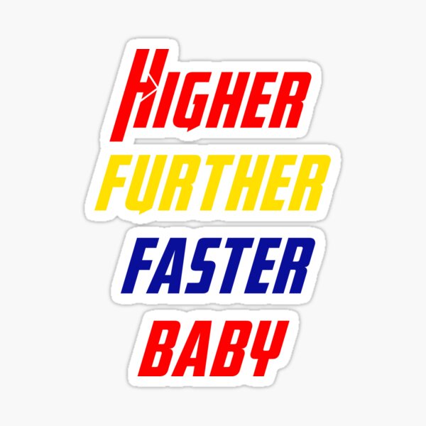 "Higher Further Faster Baby" Sticker by lyssajaime | Redbubble