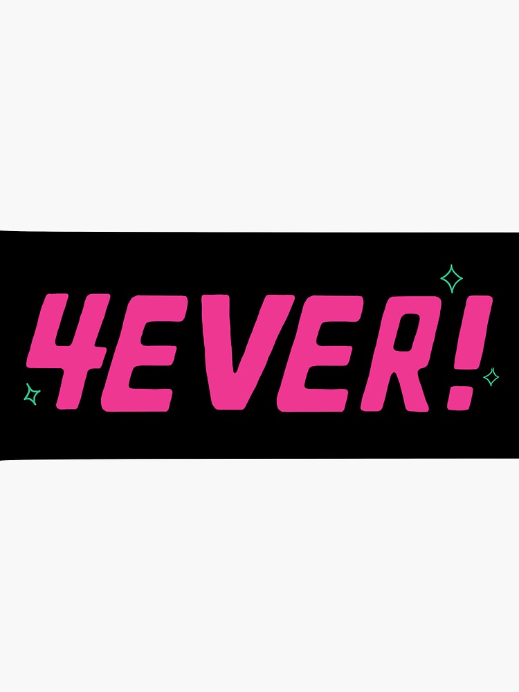 "4EVER!" Sticker for Sale by unblissfull | Redbubble