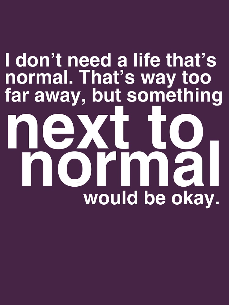 "Next To Normal" T-shirt for Sale by TheGhostParty | Redbubble | next ...