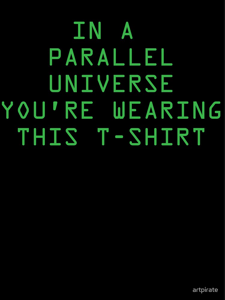 "Parallel Universe" T-shirt for Sale by artpirate | Redbubble ...