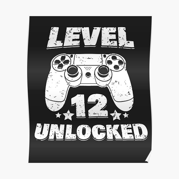 "Level 12 Unlocked" Poster for Sale by Maka4 | Redbubble