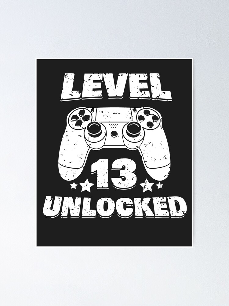"Level 13 Unlocked" Poster for Sale by Maka4 | Redbubble