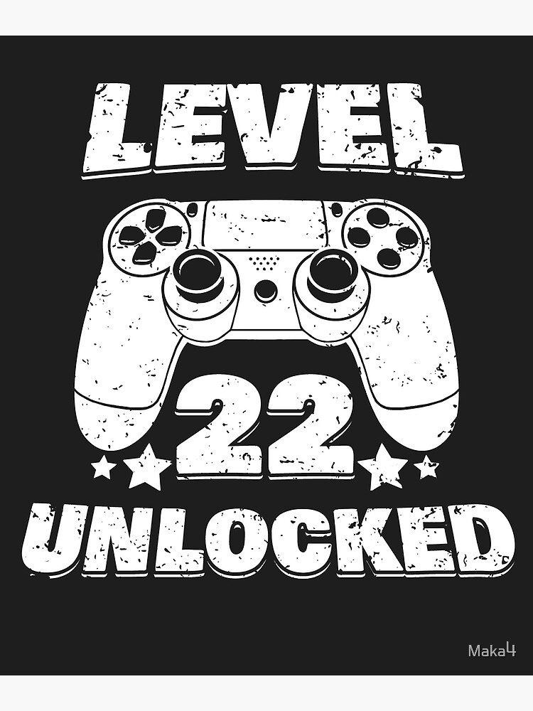 "Level 22 Unlocked" Poster for Sale by Maka4 | Redbubble