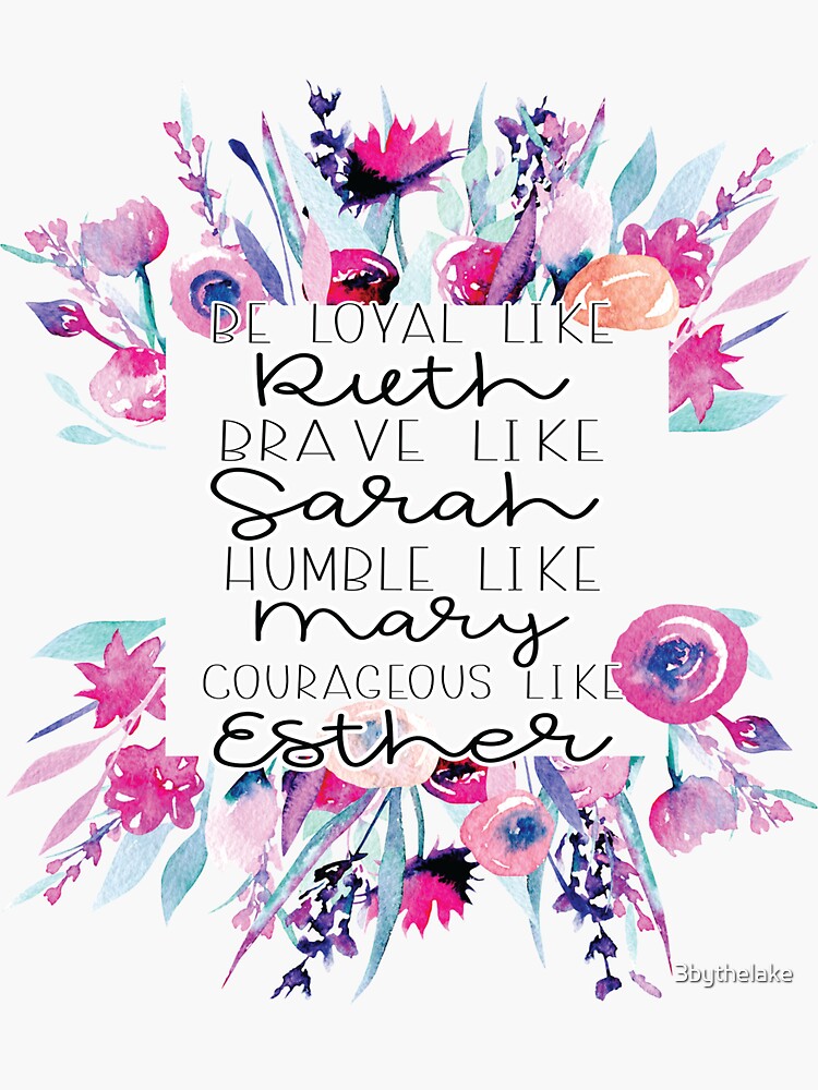 "Be Loyal Like Ruth, Brave Like Sarah, Humble Like Mary, Courageous ...