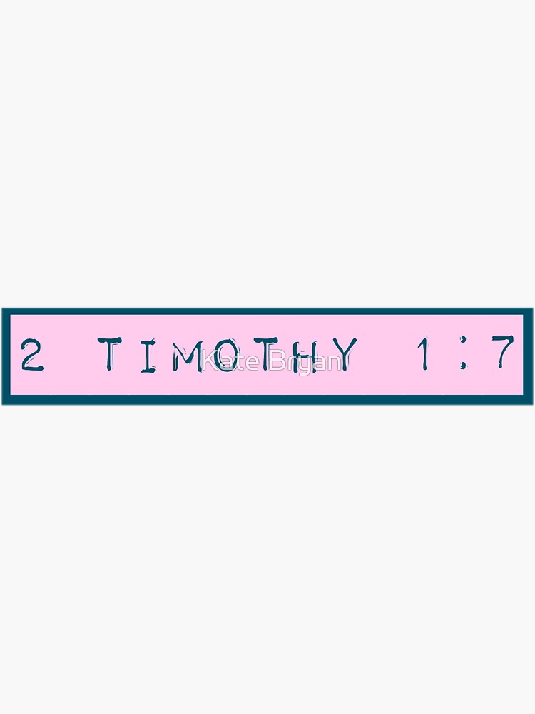 "2 Timothy 1:7" Sticker for Sale by Kate Callahan | Redbubble