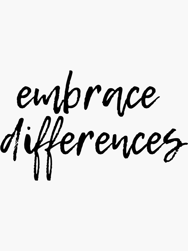 "Embrace differences" Sticker for Sale by emilystonelake | Redbubble