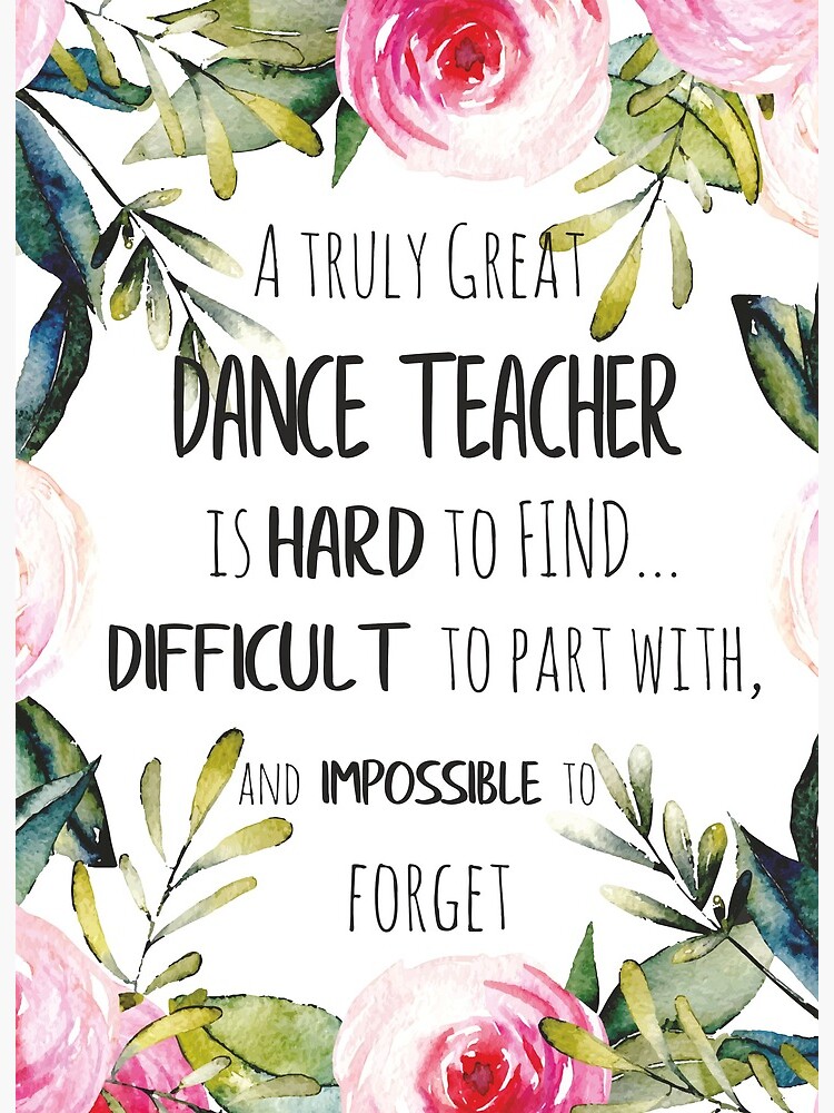 Great Dance Teacher Quotes Dance Teachers Do Teach Steps,... Rhee