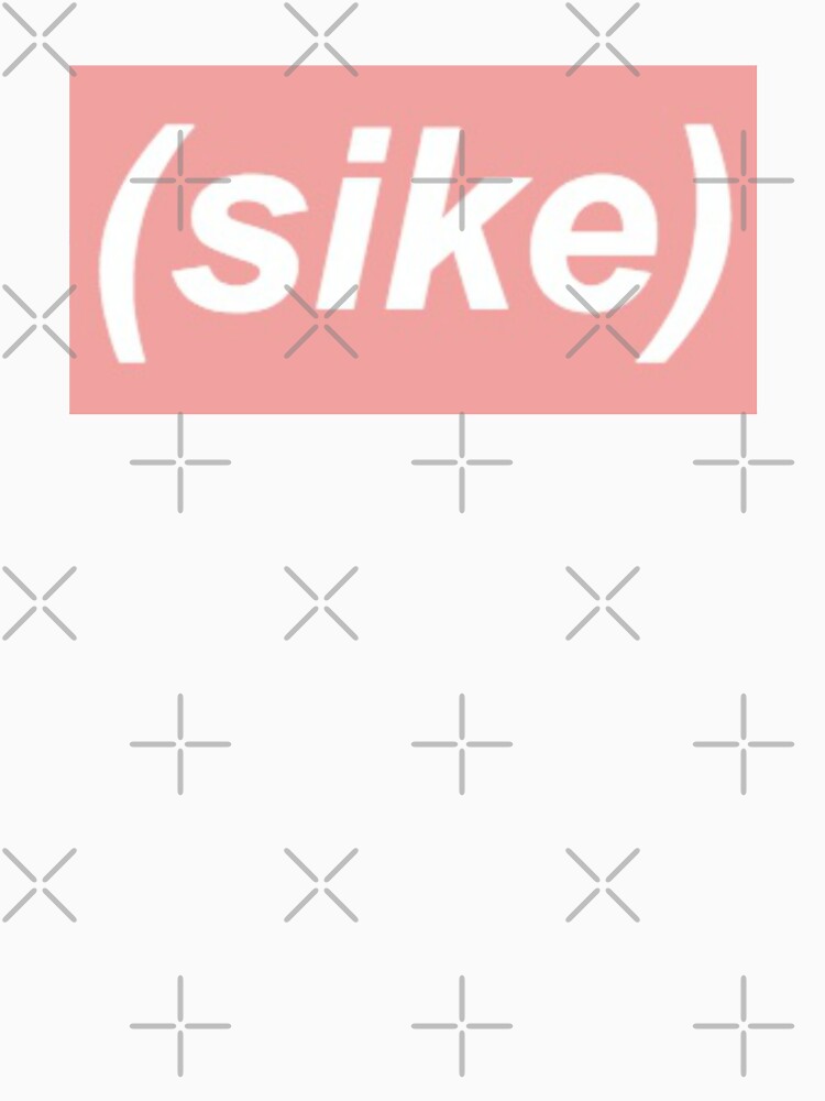 "sike" T-shirt for Sale by 0livia | Redbubble | bury t-shirts - friend ...