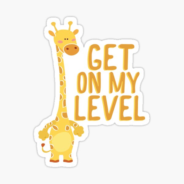 Sticker: Get On My Level | Redbubble