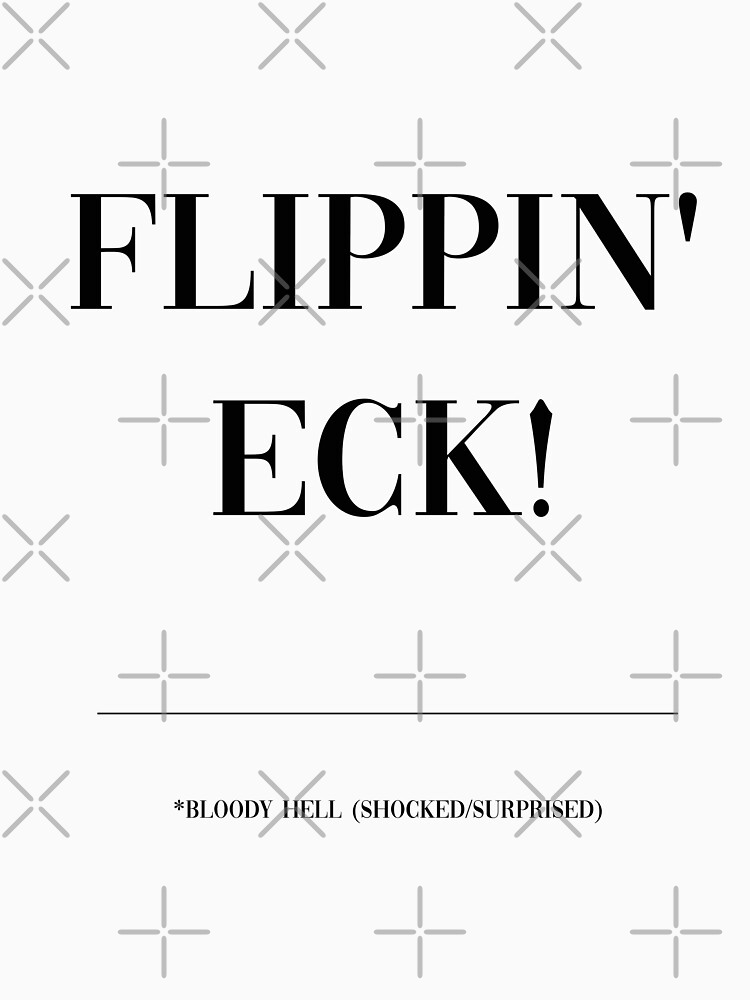 "Flippin Eck Yorkshire Dialect" T-shirt by jessicaajuicee | Redbubble