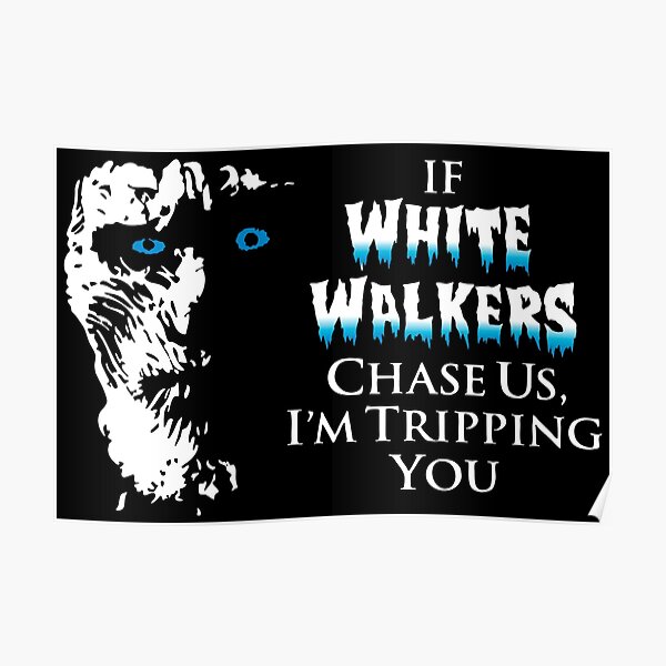 White Walkers Posters | Redbubble