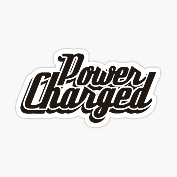 "Power Charged" Sticker for Sale by ApparelFactory | Redbubble