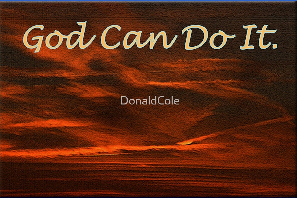 "God Can Do It" by DonaldCole | Redbubble