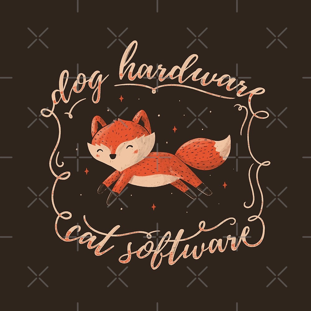 "Dog Hardware Cat Software" by tobiasfonseca | Redbubble