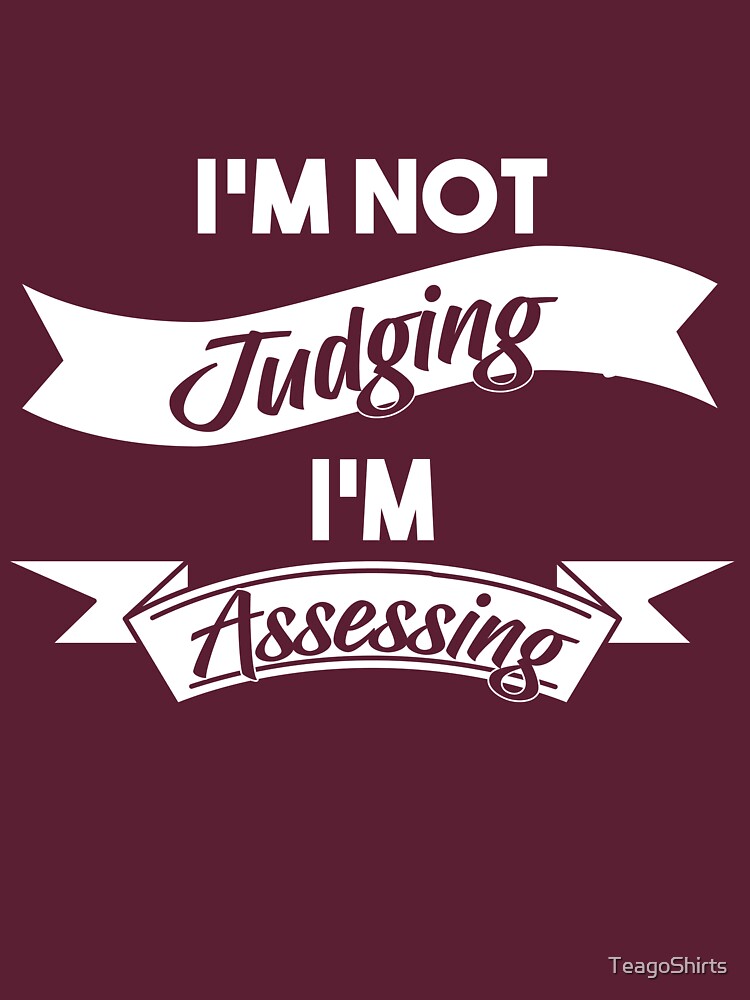 "I'm Not Judging I'm Assessing Funny Social Worker" T-shirt for Sale by ...