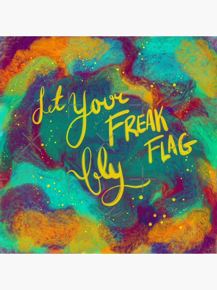 "Let Your Freak Flag Fly" Sticker by bgreenhalgh | Redbubble