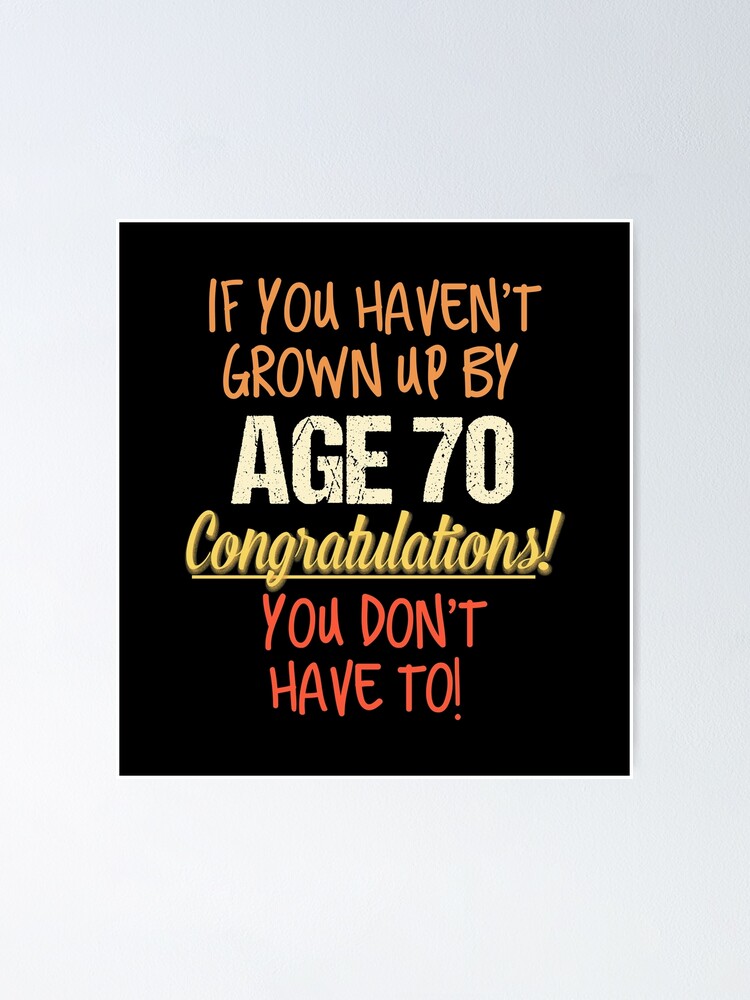 "Funny 70th Birthday Gift design 70 Years Old Funny Saying Tee" Poster ...