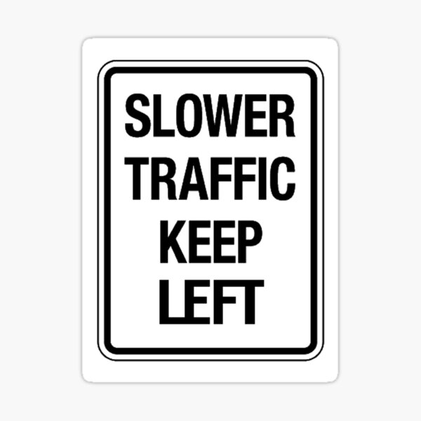 "SLOWER TRAFFIC KEEP LEFT" Sticker for Sale by Gary Brantner | Redbubble