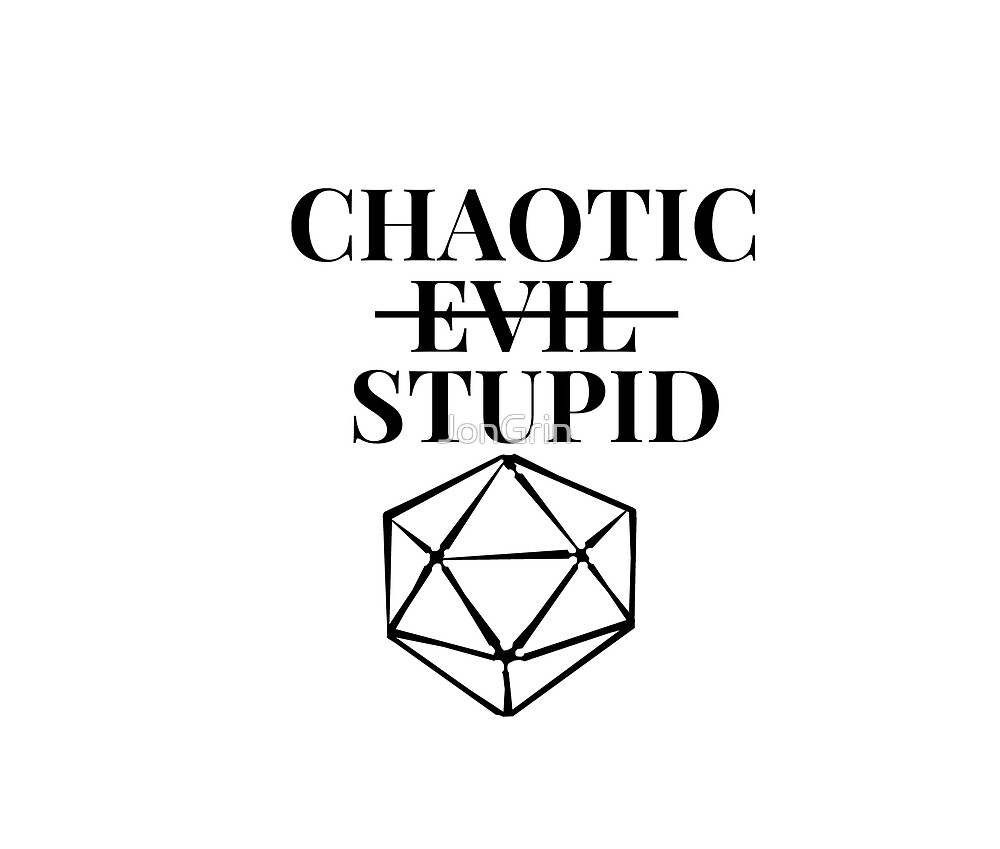 "DnD Chaotic (Evil) Stupid d20" by JonGrin | Redbubble