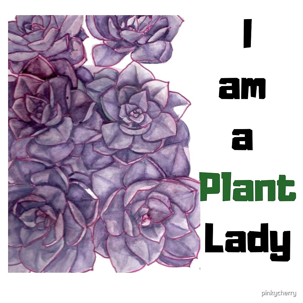 "Succulent House Plant Lovers - I Am A Plant Lady" by pinkycherry ...