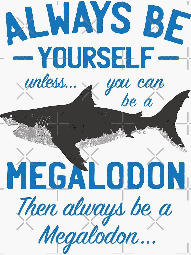 "Megalodon - Always be Meg!" Sticker for Sale by IncognitoMode | Redbubble
