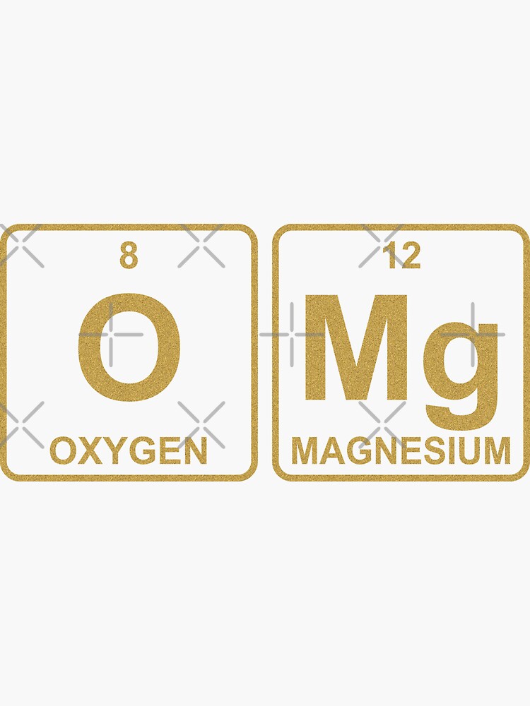 "O Mg - OMG - Gold - Periodic Table - Chemistry" Sticker for Sale by ...
