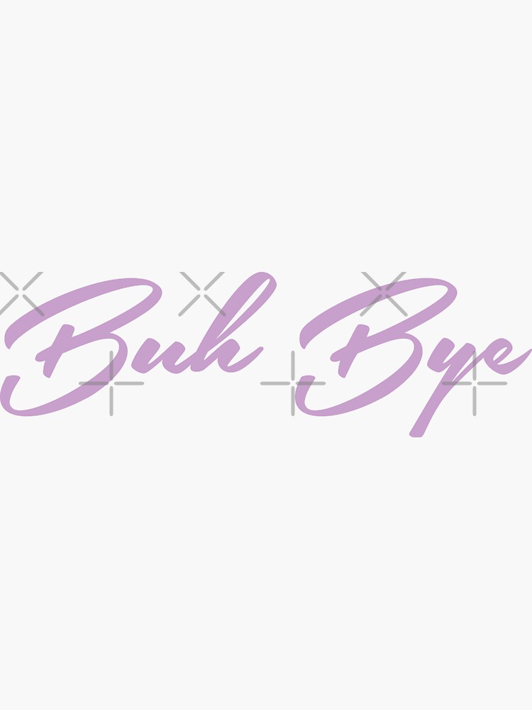 "Buh Bye" Sticker for Sale by Square-Jane | Redbubble