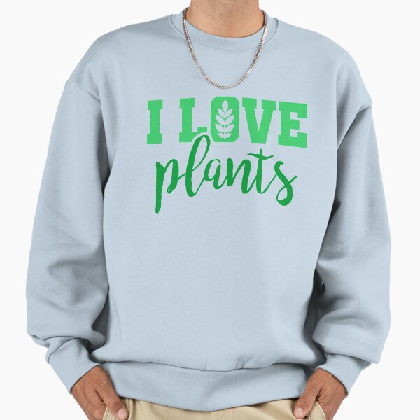 I Love Plants Hoodies & Sweatshirts for Sale | Redbubble