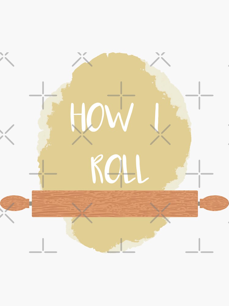 "How I Roll" Sticker for Sale by K-Worsham | Redbubble