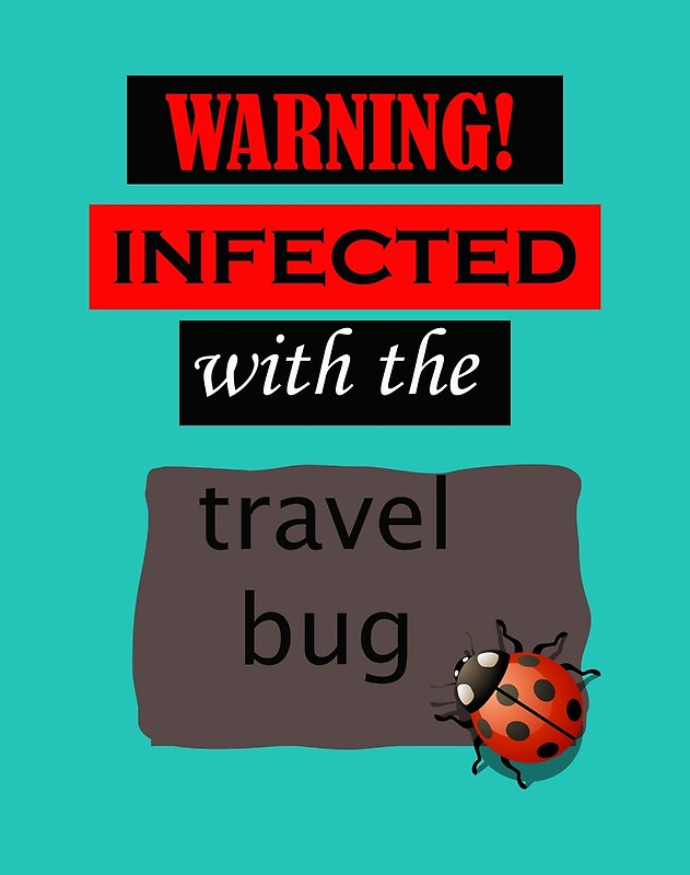 "Warning! Infected with a Travel Bug" by SindivineDesign | Redbubble