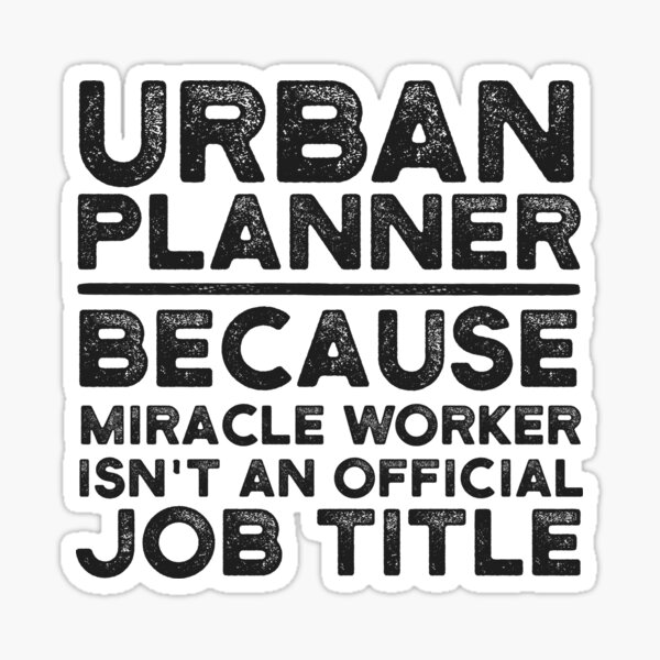 "Urban Planner Because Miracle Worker Isn't An Official Job Title ...