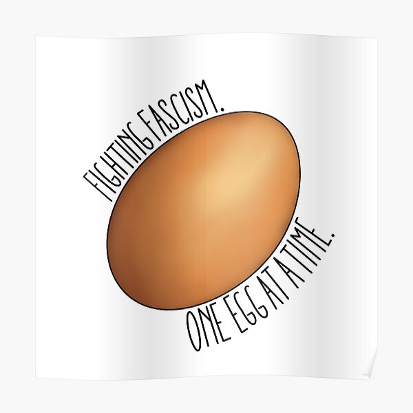 "Egg Boy - Fighting Facism " Poster by FerntasticArt | Redbubble