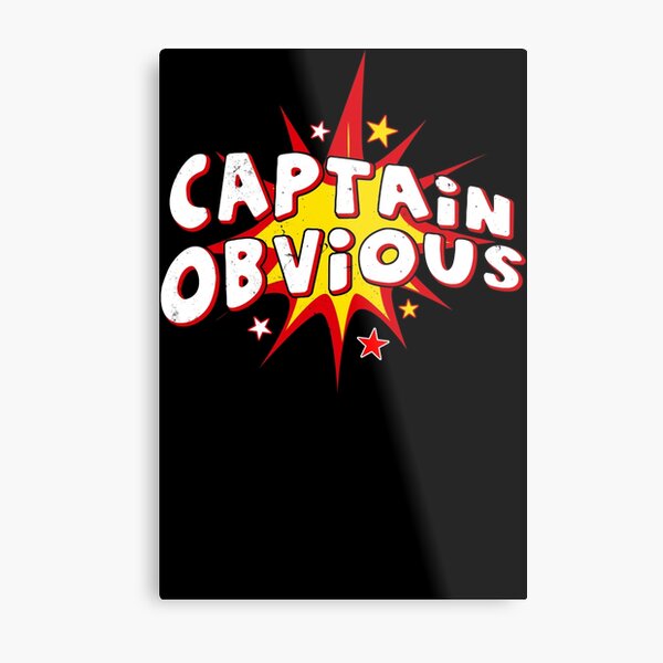 Captain Obvious Metal Prints | Redbubble