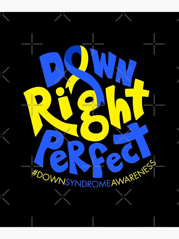 "Down Right Perfect Down Syndrome Awareness" Poster for Sale by japdua ...