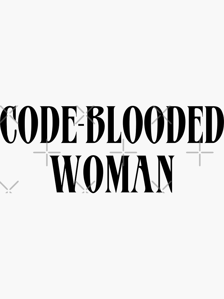 "Code-Blooded Woman - White Tone Edition" Sticker by zombieoummy ...