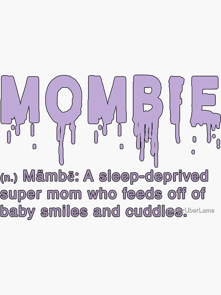 "Mombie: Mom Zombie" Sticker for Sale by SuperUberLame | Redbubble