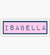 Isabella Name Stickers | Redbubble