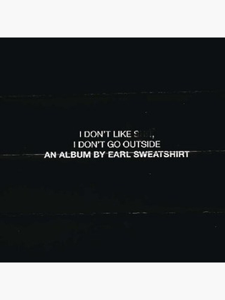 "Earl Sweatshirt - 'I Don't Like S***, I Don't Go Outside' Album Cover ...