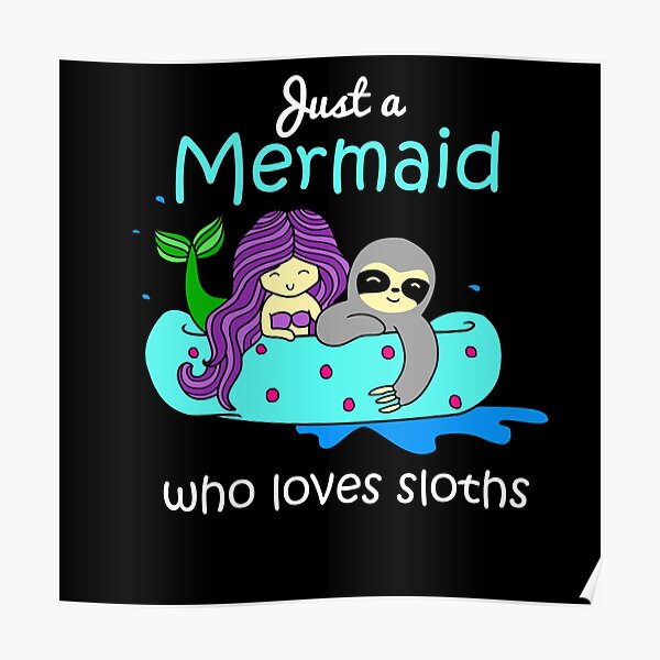 "Cute Just a Mermaid Who Loves Sloths Best Friends" Poster by ...