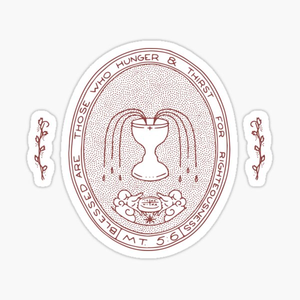"Beatitude #4 - Mt. 5:6" Sticker for Sale by nihilsinedesign | Redbubble