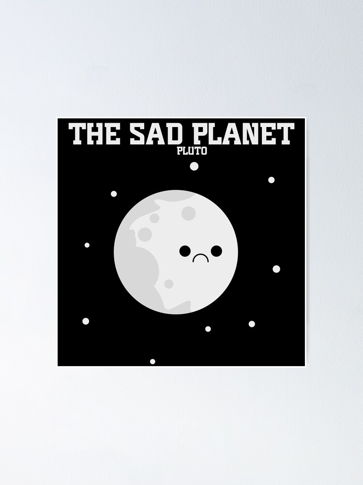 "Sad Pluto" Poster for Sale by Explicit Designs | Redbubble
