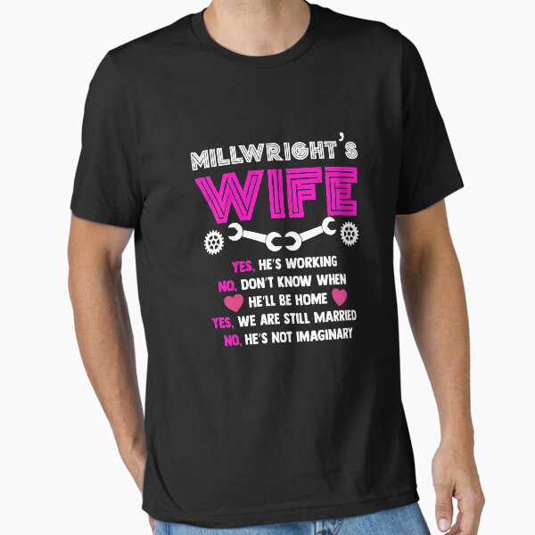 "Millwrights Wife, Millwright Shirts For Women" Essential T-Shirt for ...