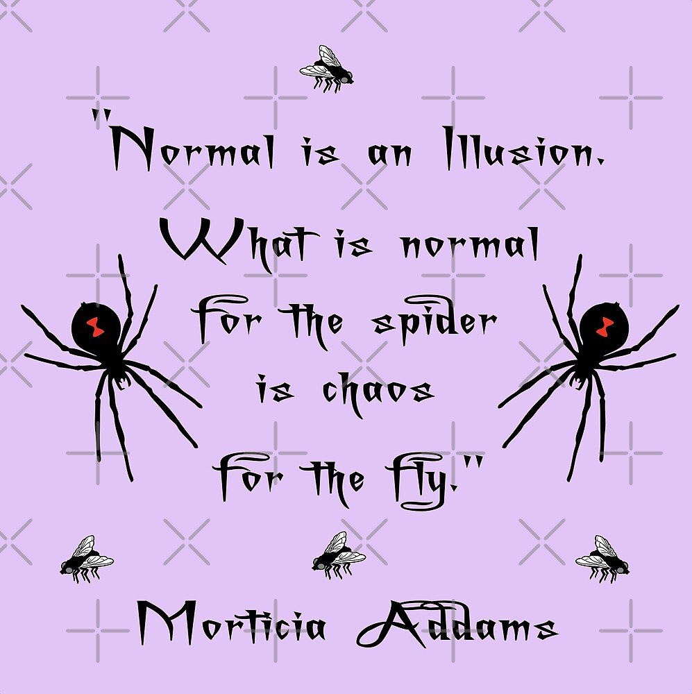 "Morticia Addams Normal Quote " by karwilbedesigns | Redbubble