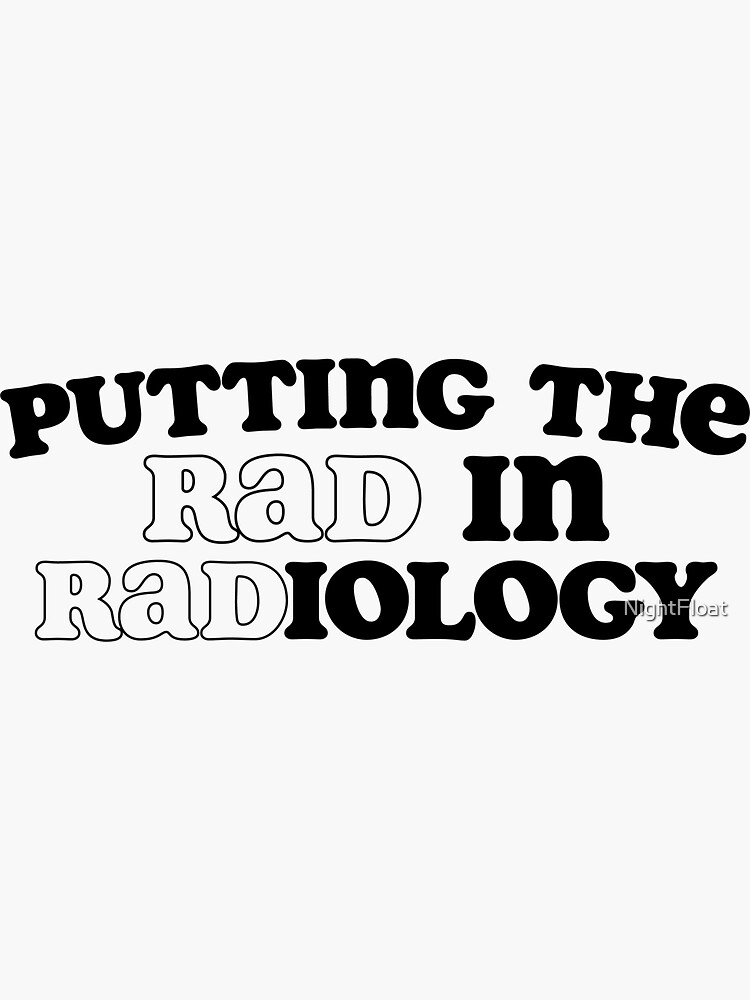 "Putting the RAD in RADiology" Sticker for Sale by NightFloat | Redbubble
