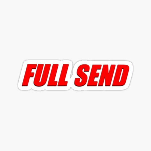 Full Send Stickers | Redbubble