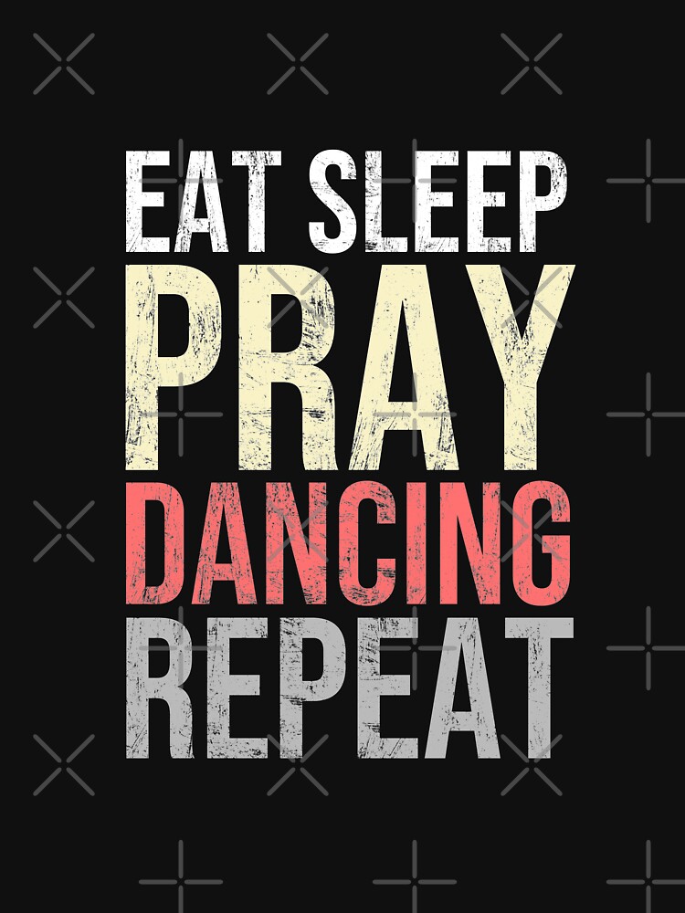 "Eat Sleep Pray Dancing Repeat Funny Square Dance Design" T-shirt for ...