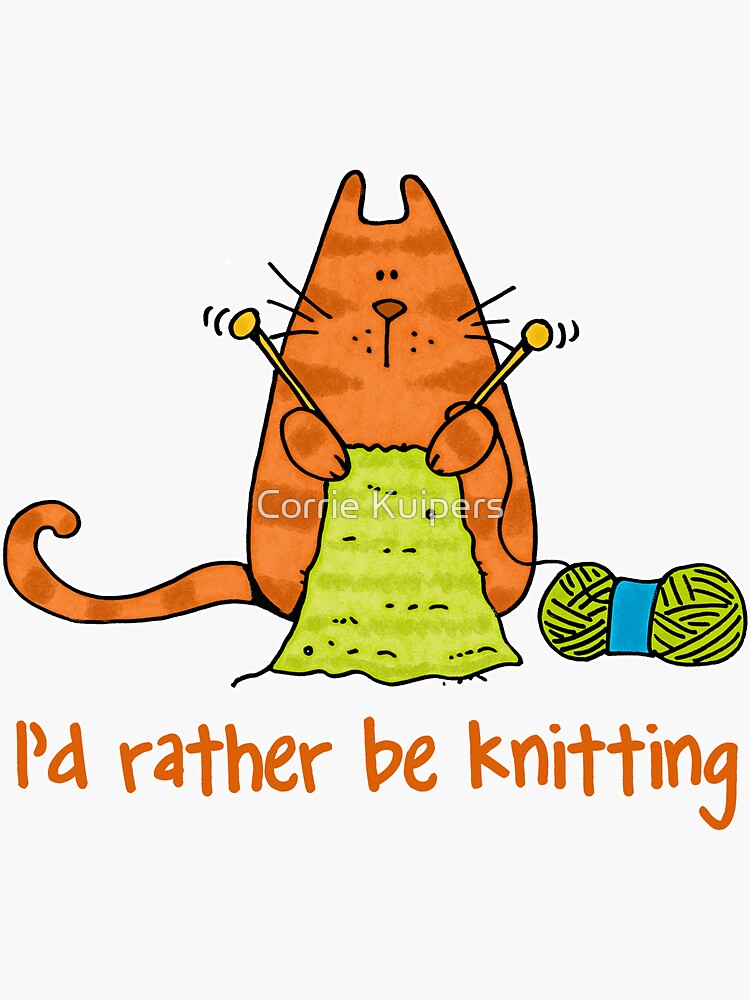 "I'd rather be knitting....." Sticker for Sale by Corrie Kuipers ...