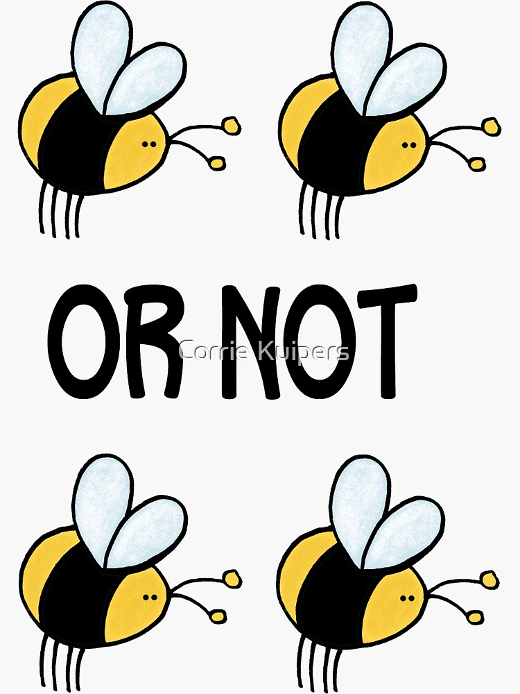 "to be or not to be" Sticker for Sale by Corrie Kuipers | Redbubble