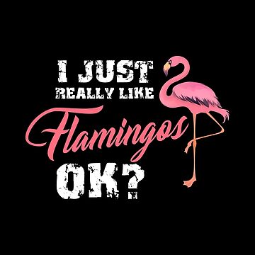 "I Just Really Like Flamingo Ok, Pink Flamingo Gift, Flamingo Party ...