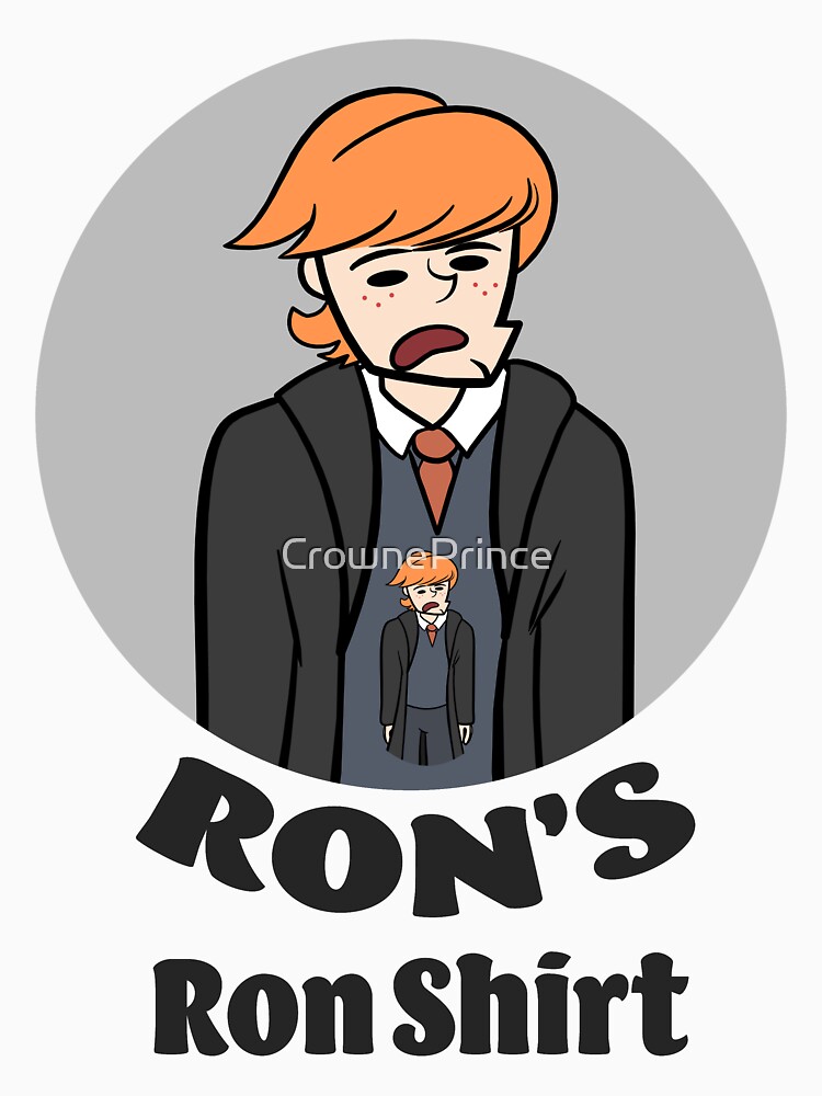 "Ron's Ron Shirt" Classic T-Shirt for Sale by CrownePrince | Redbubble
